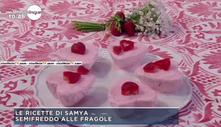 Mattino Cinque | Samya | Ricetta semifreddo alle fragole